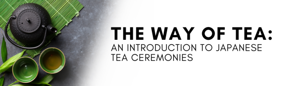 The Way of Tea: Introduction to Japanese Tea Ceremonies | Sangre de ...